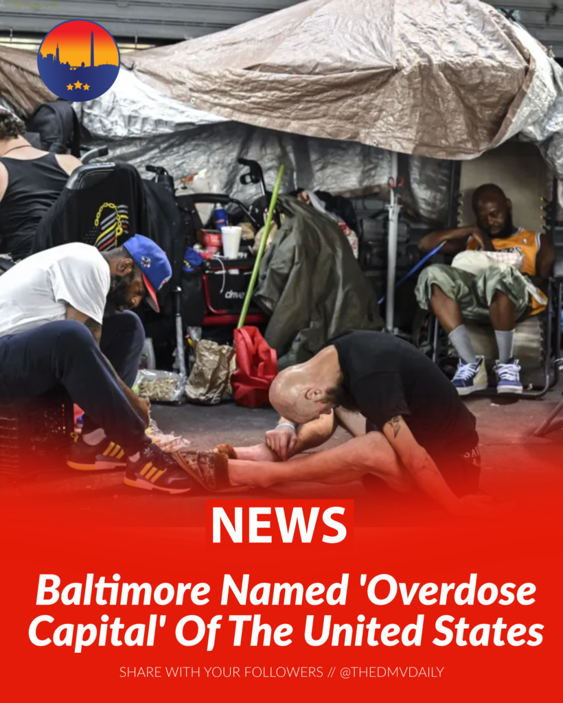 Baltimore Named ‘Overdose Capital’ Of The United States · The DMV Daily